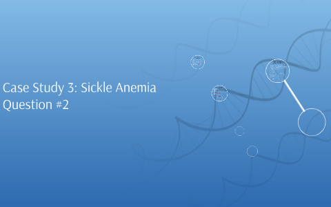 Case Study 3/Question 2: Sickle Cell Anemia by