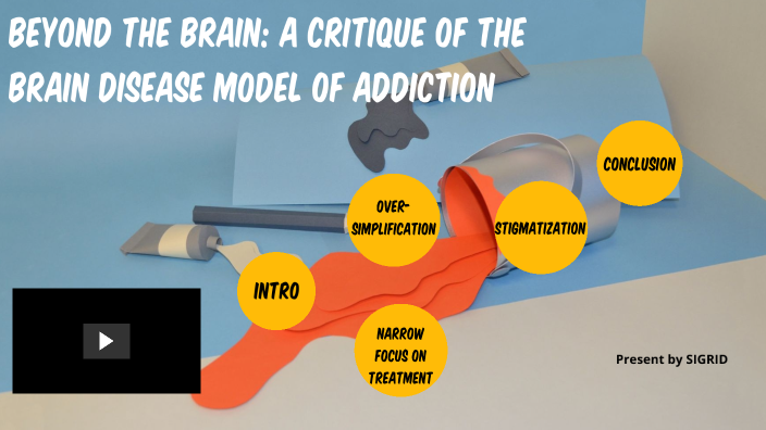 Beyond the Brain: A Critique of the Brain Disease Model of Addiction by ...