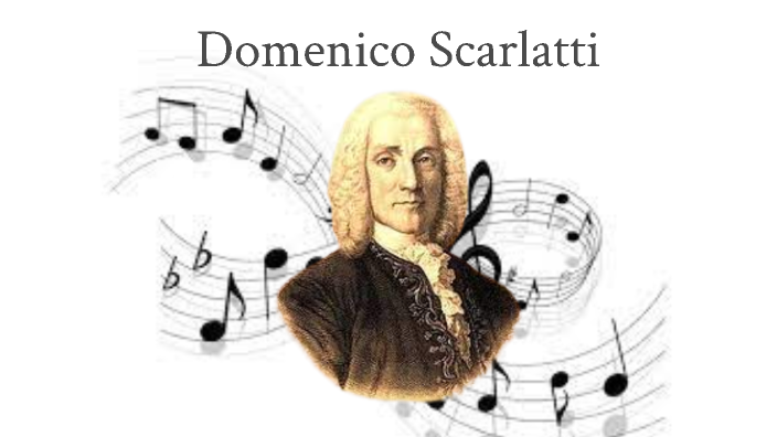 Domenico Scarlatti by C P on Prezi
