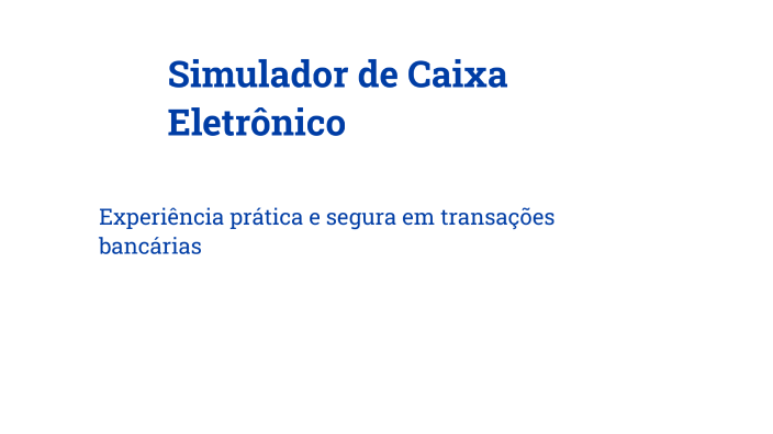 Simulador de Caixa Eletrônico by Hebertt Reversa7 on Prezi