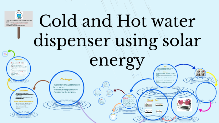 Cold and Hot water dispenser using solar energy by pink Flower on Prezi