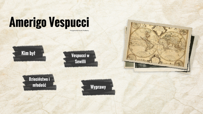 Amerigo Vespucci by Maciej Podleśny on Prezi