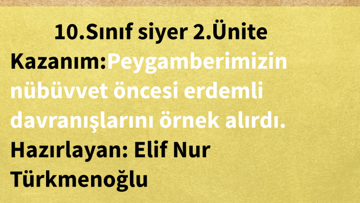 10.Sınıf siyer 2.Ünite Kazanım:Peygamberimizin nübüvvet öncesi erdemli ...