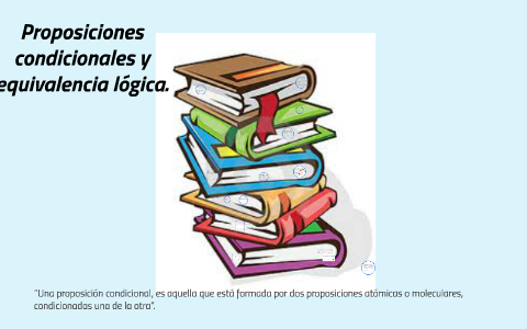 Proposiciones condicionales y equivalencia lógica. by Susan Bendaña on ...