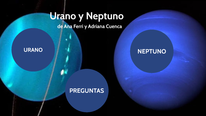 Neptuno y Urano by Adriana Cuenca Gonzalez on Prezi