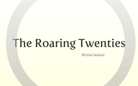 Roaring Twenties by Brynne Jackson on Prezi