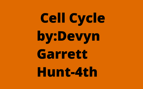 Cell Cycle by Devyn Garrett on Prezi