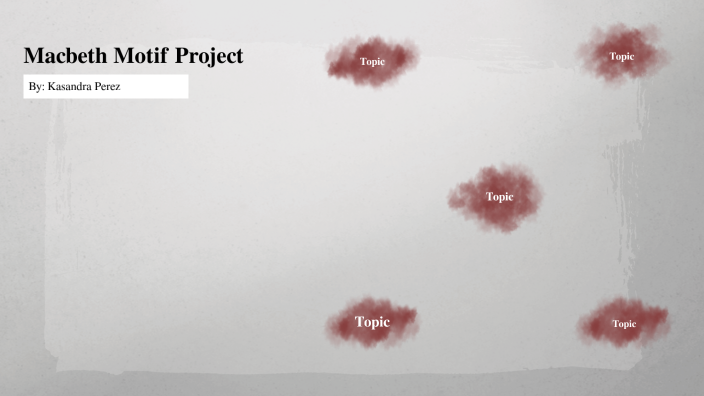 Macbeth Motif Project by kasandra perez on Prezi