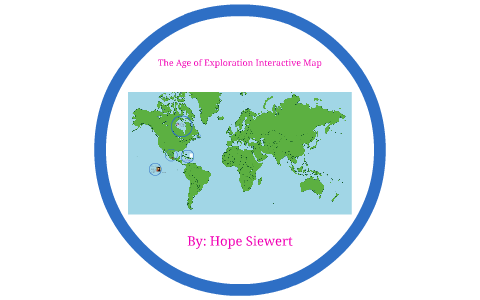 The Age of Exploration Interactive Map by Hope Siewert on Prezi