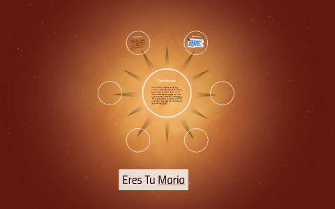 Eres Tu Maria by Julia Bachar on Prezi