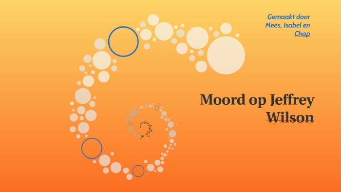 Moord op Jeffrey Wilson by Chap jacobs on Prezi