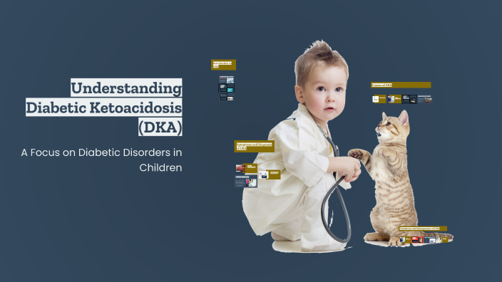 Understanding Diabetic Ketoacidosis (DKA) by qasem ahmed on Prezi