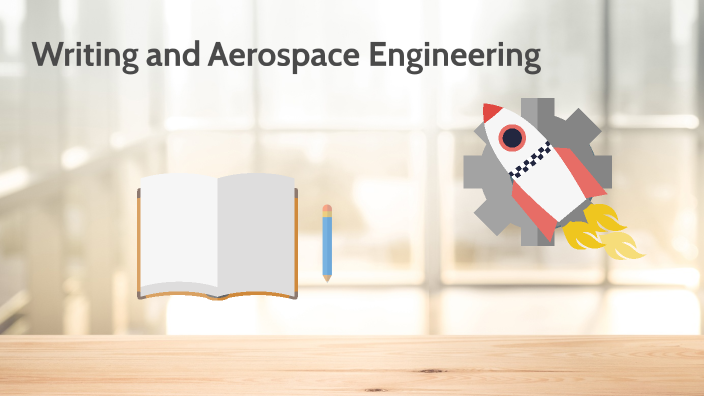 Writing and Aerospace Engineering by GABBY RIVERA on Prezi