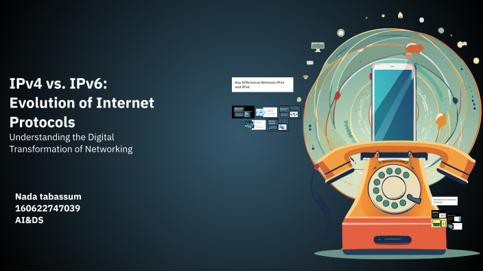 IPv4 vs. IPv6: Evolution of Internet Protocols by Nada tabassum on Prezi