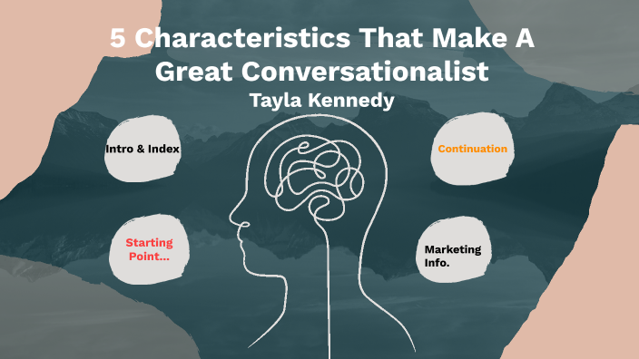 Great Conversationalist Skills - Tayla Kennedy by Tayla Kennedy on Prezi