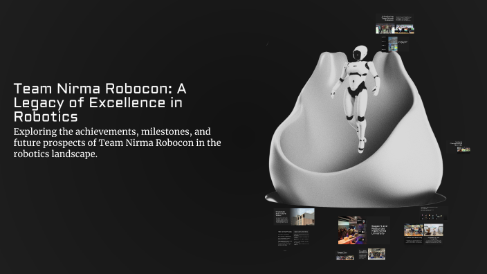 Team Nirma Robocon: A Legacy of Excellence in Robotics by Achintya Patel on Prezi