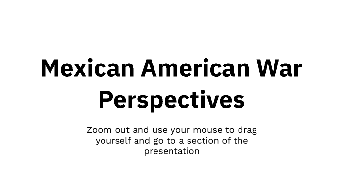 Mexican American War Perspectives by Cynthia Esquer Rico on Prezi