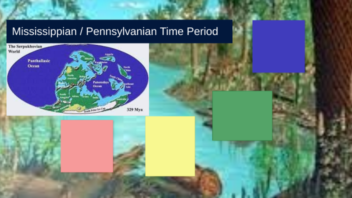 Mississippian / Pennsylvanian Time Period Evan Jud by Evan Jud on Prezi