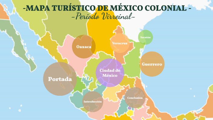 Mapa turístico México colonial by Naty Mich on Prezi