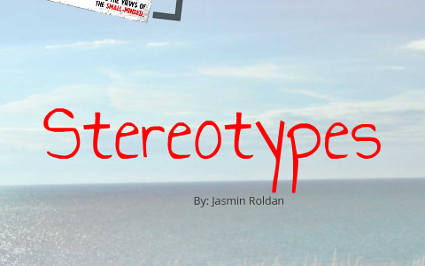 stereotyping speech by Jasmin Roldan on Prezi
