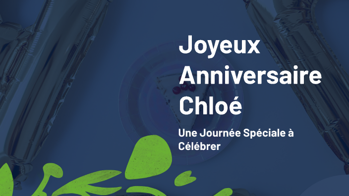 Joyeux Anniversaire Chloé by landry lenocher on Prezi