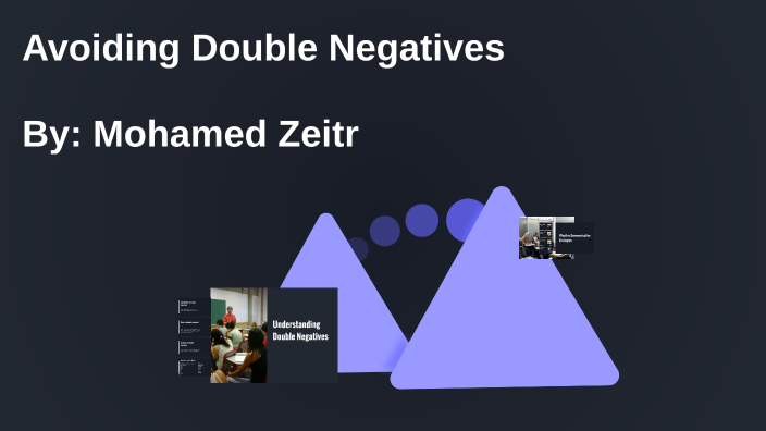 Avoiding Double Negatives by Mohamed Zeitr on Prezi