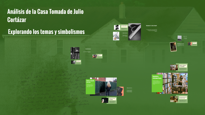 Análisis de la Casa Tomada de Julio Cortázar by Fernando Santafé on Prezi