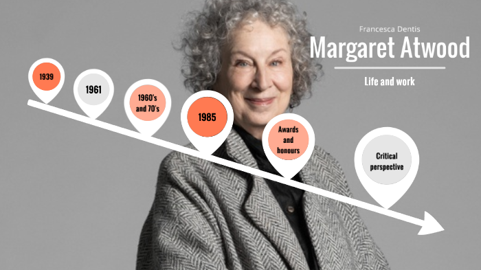 Margaret Atwood Biography by Francesca Dentis on Prezi