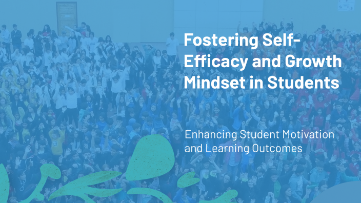 Strategies for Fostering Self-Efficacy and Growth Mindset in Students ...