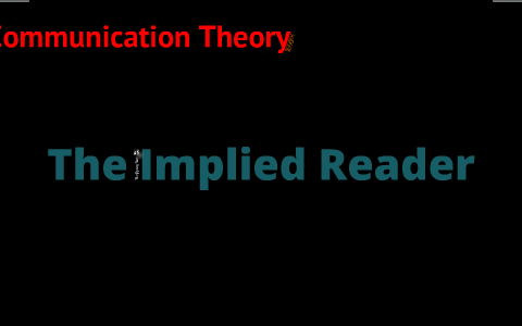 Wolfgang Iser - The Implied Reader by Kirsty Robson on Prezi