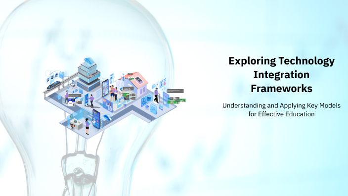 Exploring Technology Integration Frameworks by Hollie Bonds on Prezi