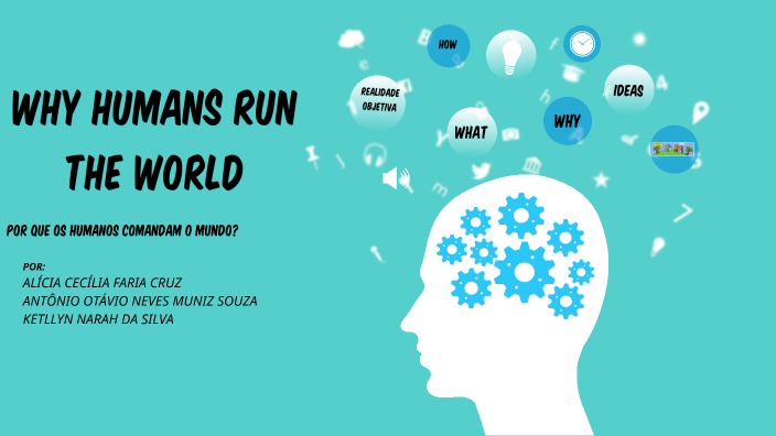 Why humans run the world by Alícia Cecília Faria Cruz Cecília on Prezi
