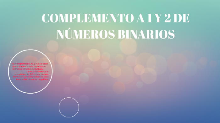 COMPLEMENTO A 1 Y 2 DE NÚMEROS BINARIOS by carmen flores on Prezi