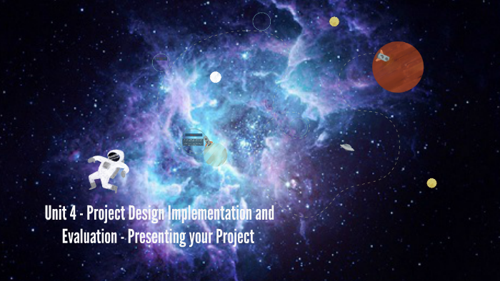 Unit 4 - Project Design Implementation and Evaluation - Pres by Sophie ...