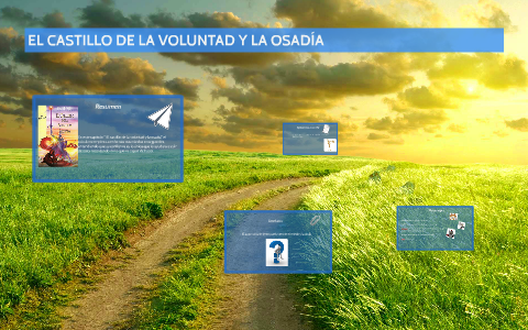 EL CASTILLO DE LA VOLUNTAD Y LA OSADÍA by Juan Orjuela on Prezi