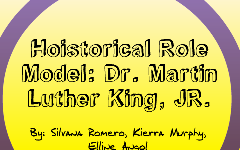 Historical Role Model: Martin Luther King, Jr. by Silvana Romero on Prezi