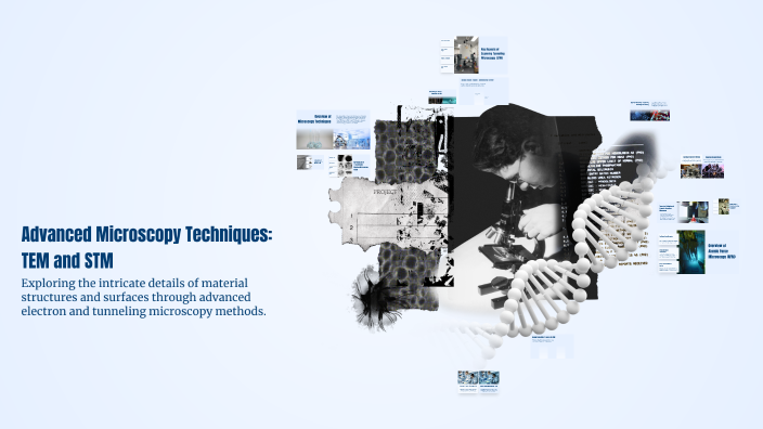 Advanced Microscopy Techniques: TEM and STM by Theresa Mathew on Prezi