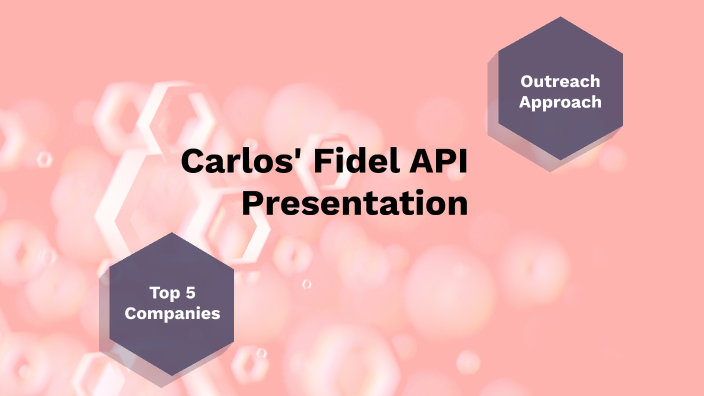 Carlos Fidel API Presentation by Carlos Castaneda Jr. on Prezi