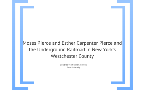 Moses and Esther Pierce and the Underground Railroad in Pleasantville ...