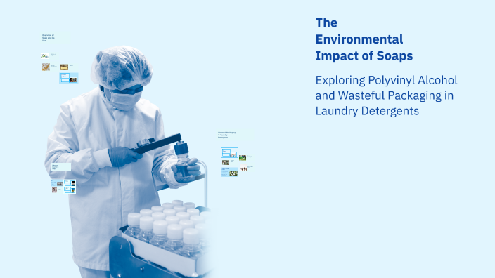 The Environmental Impact of Soaps by gray hoi on Prezi