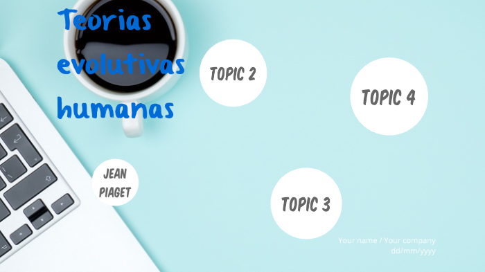 Teorías Evolutivas Humanas by Melchor Chavez on Prezi