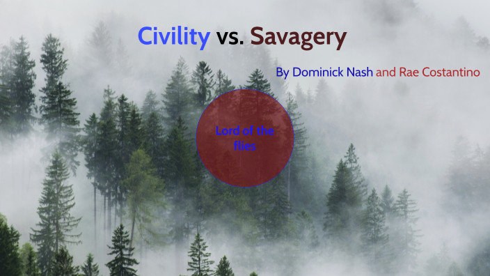 civility vs. savagery by Dominick Nash on Prezi