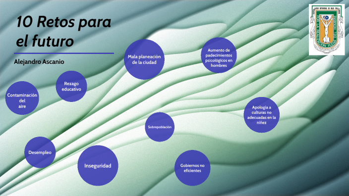 10 Retos para el futuro by Alejandro Ascanio on Prezi