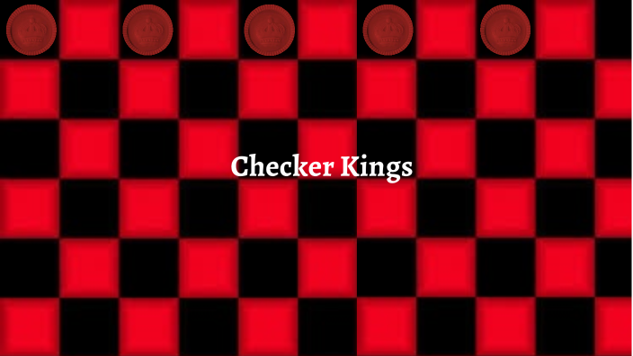 Checker Kings by OLIVIA DETRAY on Prezi