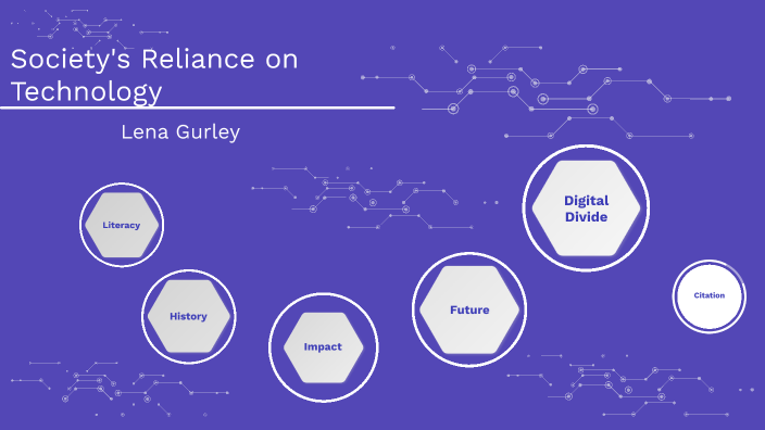 Society's Reliance on Technology by Lena Gurley on Prezi