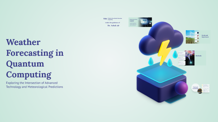 Weather Forecasting in Quantum Computing by nothing can stop me on Prezi