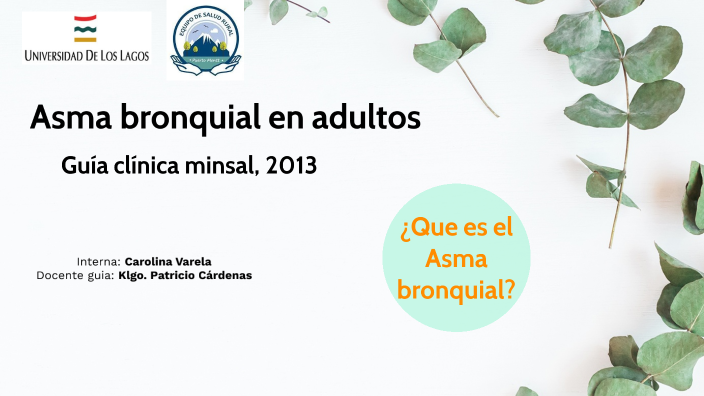 Asma bronquial en adultos by Carolina Vanessa Varela Soto on Prezi