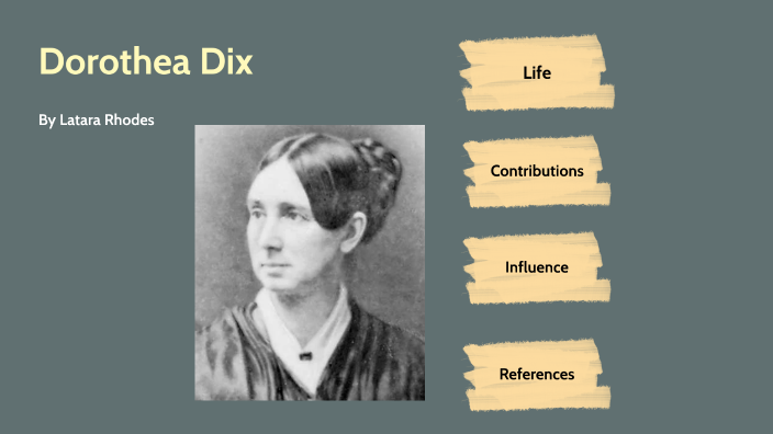 Dorothea Dix by Latara Rhodes on Prezi