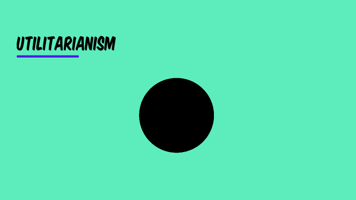 Utilitarism by jose wing on Prezi
