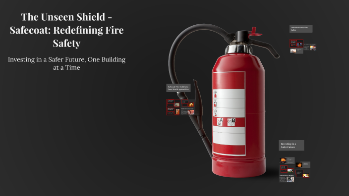 The Unseen Shield - Safecoat: Redefining Fire Safety by Swastik Jadia on Prezi
